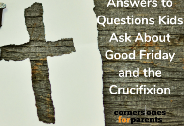 How to Answer Kids’ Questions About Good Friday and the Crucifixion ...